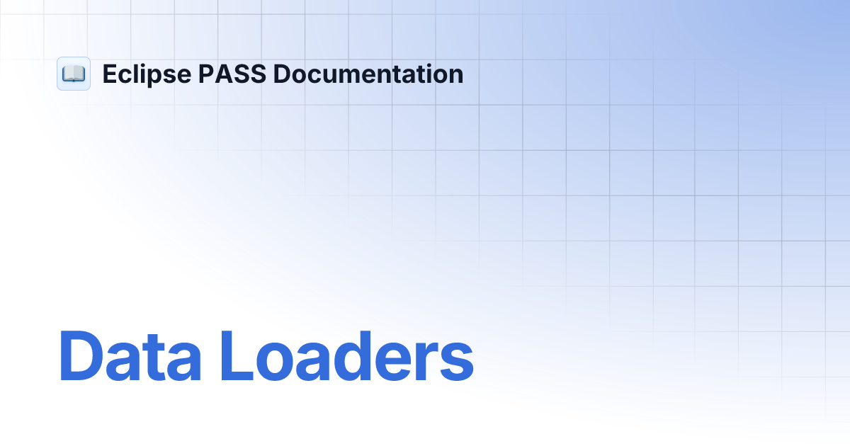 Data Loaders | PASS Documentation - DEV | Eclipse PASS Documentation