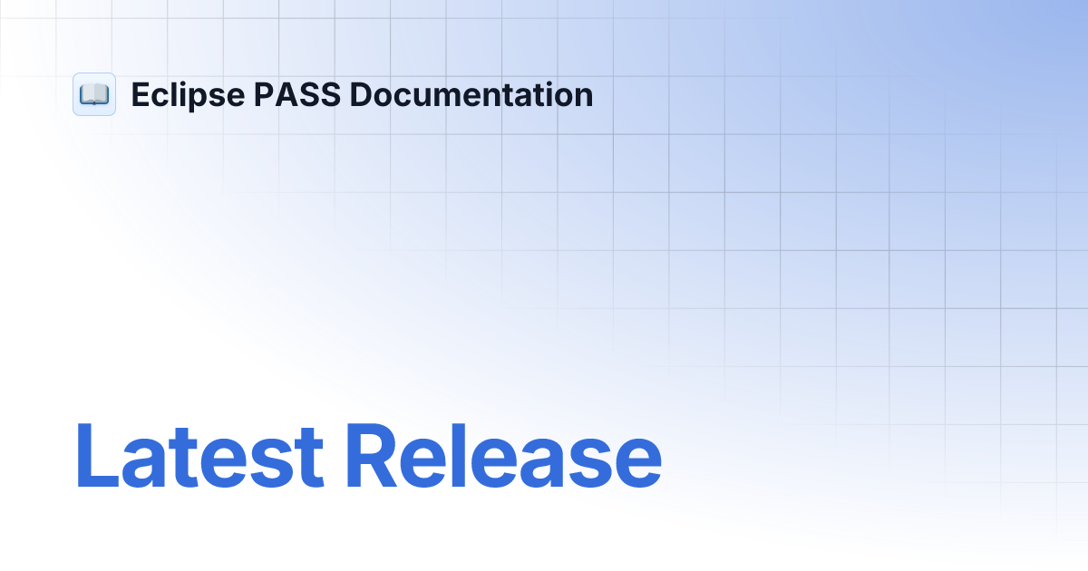 Latest Release | PASS Documentation - DEV | Eclipse PASS Documentation