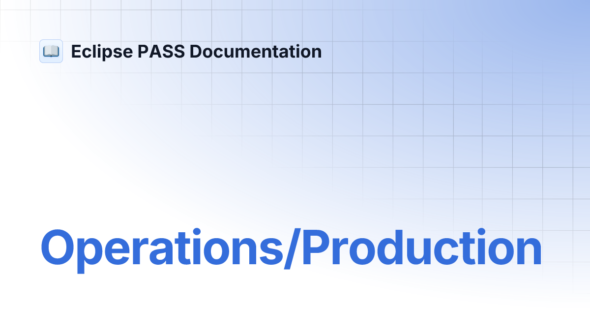 Operations/Production | Eclipse PASS Documentation