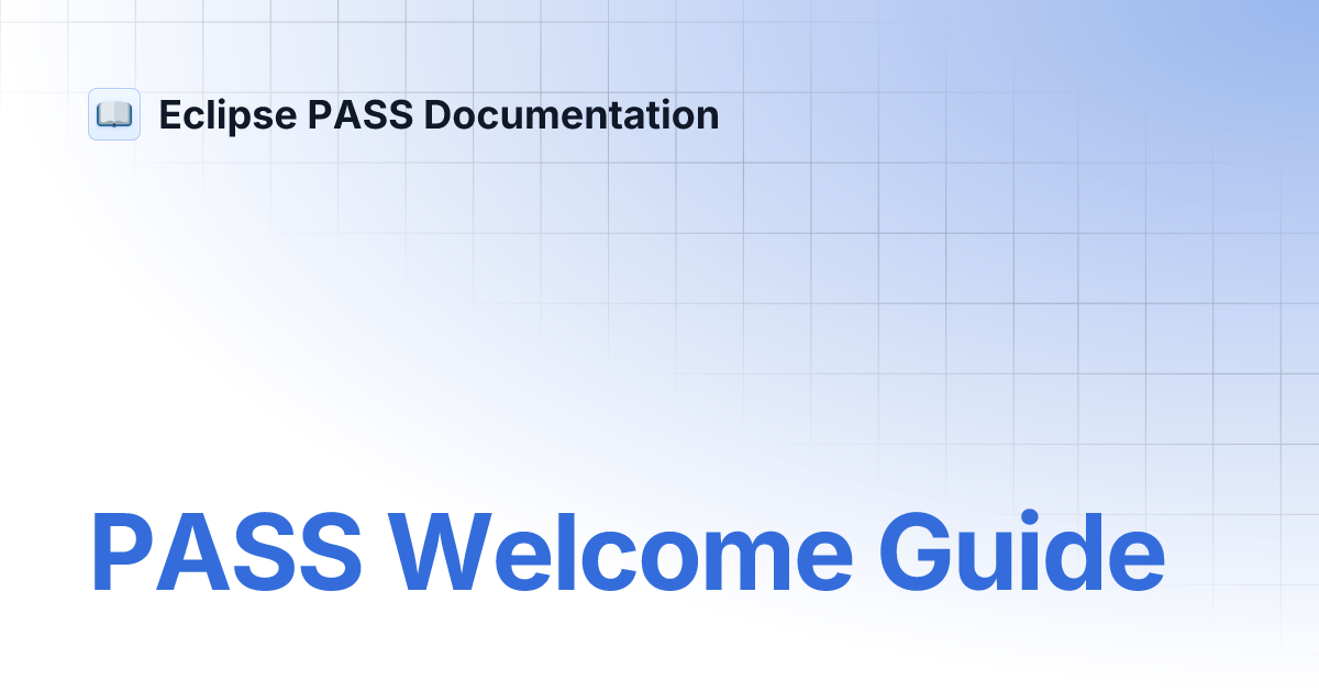 PASS Welcome Guide | Eclipse PASS Documentation