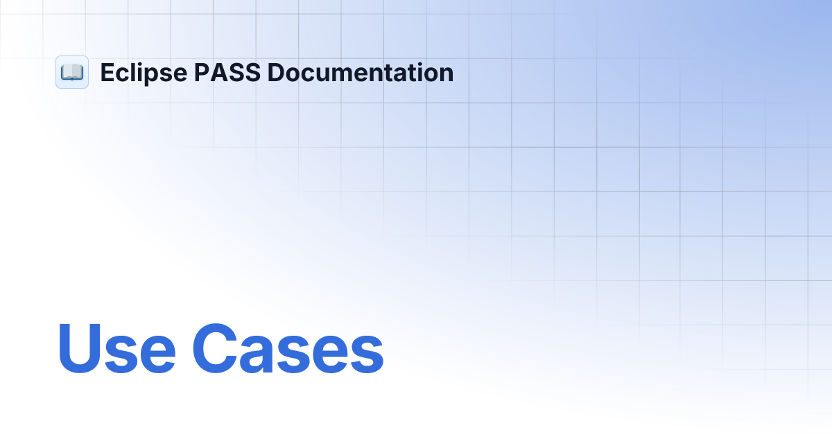 Use Cases | Eclipse PASS Documentation