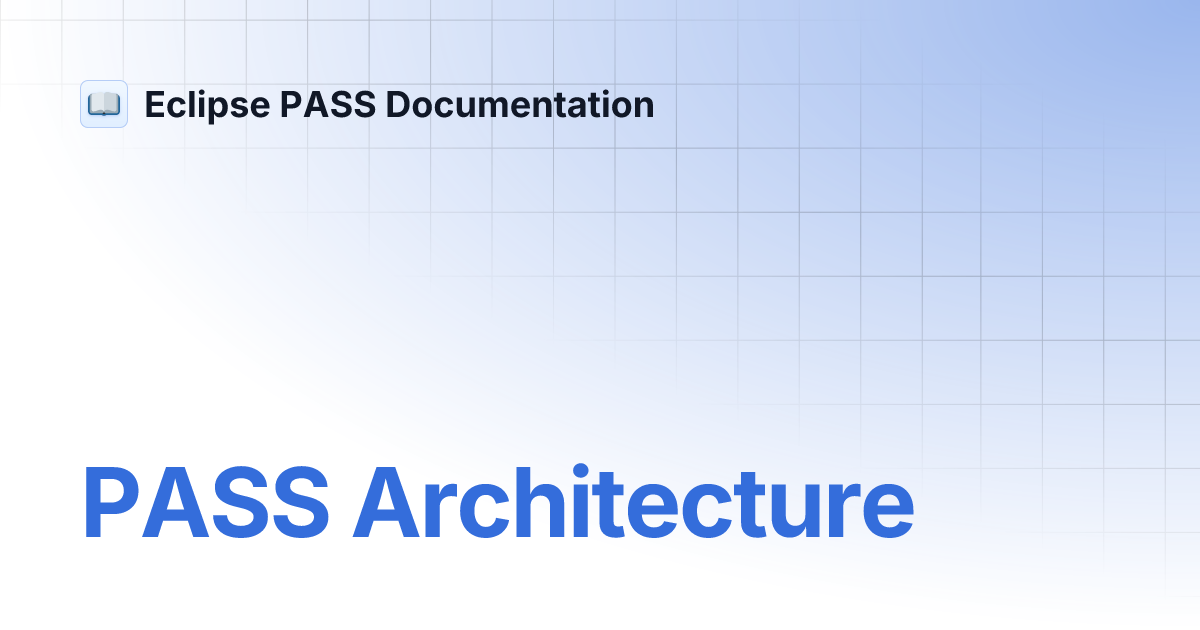 Pass Architecture Eclipse Pass Documentation