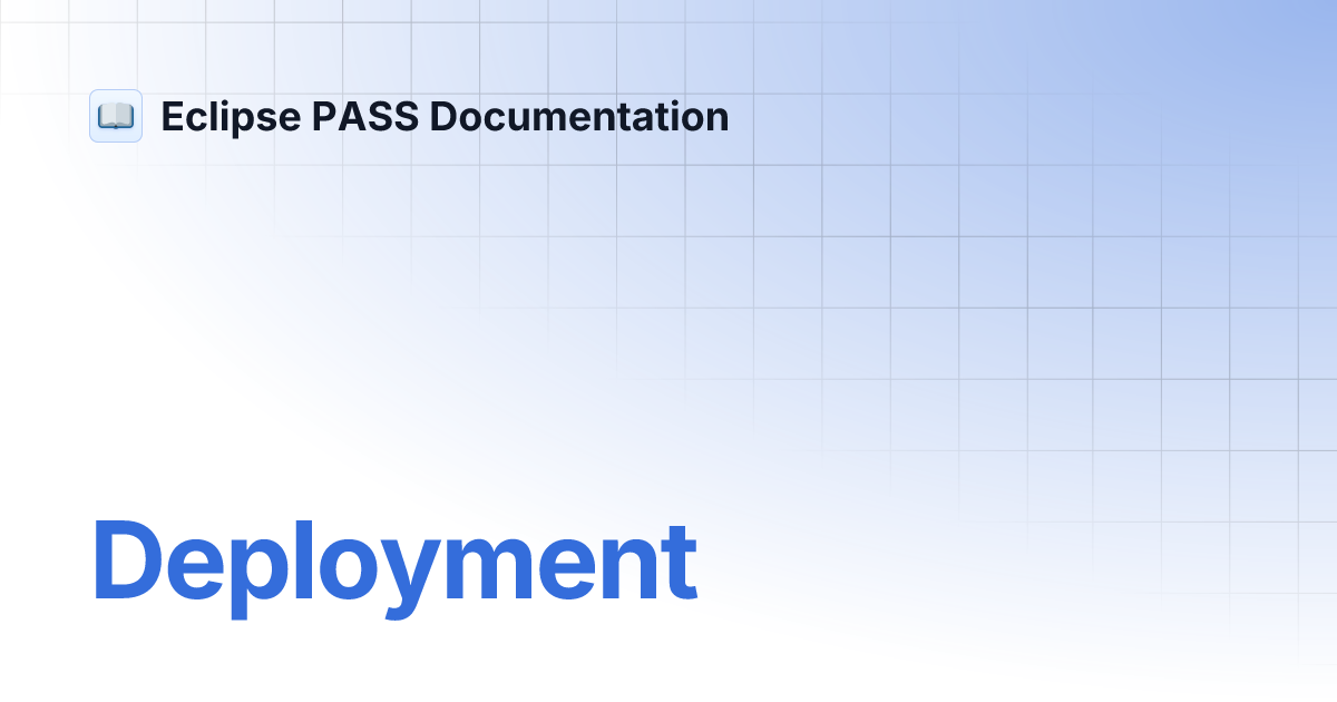 Deployment | Eclipse PASS Documentation