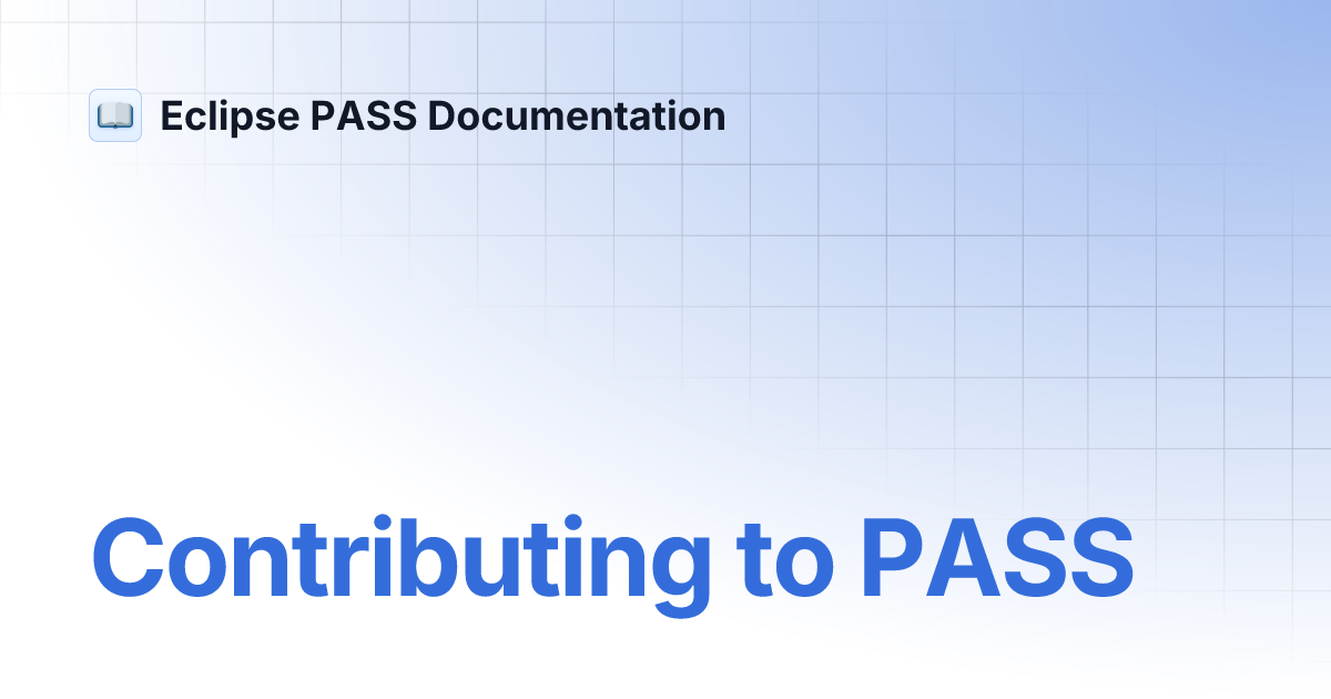 Contributing to PASS | Eclipse PASS Documentation
