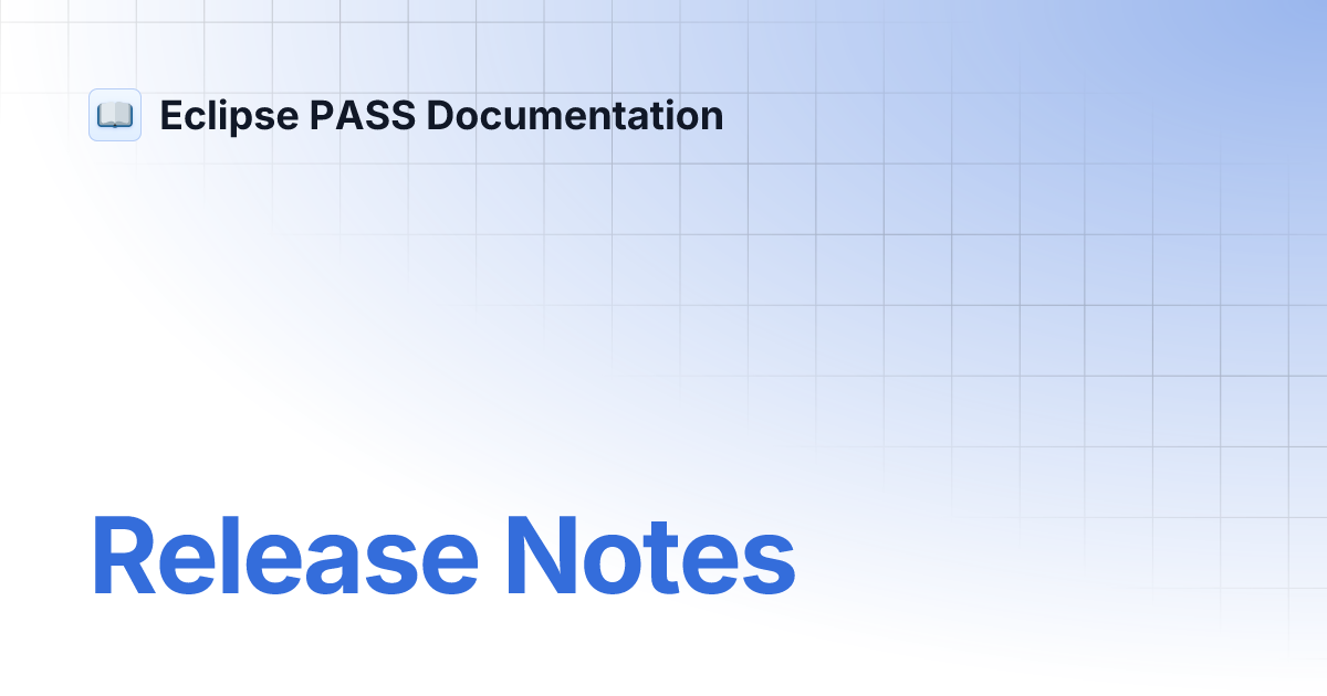 Release Notes | Eclipse PASS Documentation