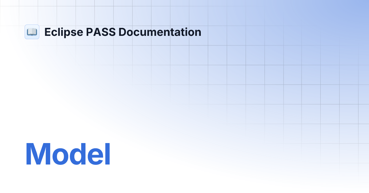 Model | Eclipse PASS Documentation