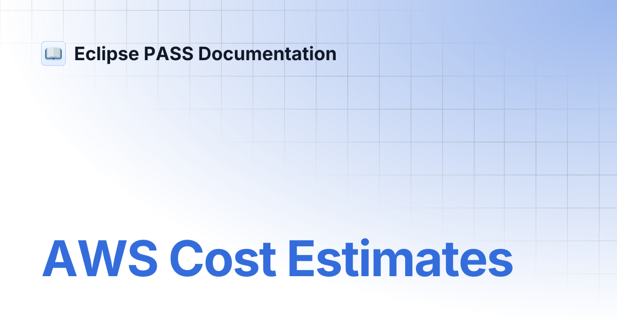 AWS Cost Estimates | Eclipse PASS Documentation