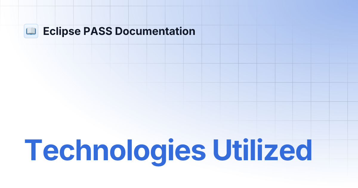 Technologies Utilized | Eclipse PASS Documentation